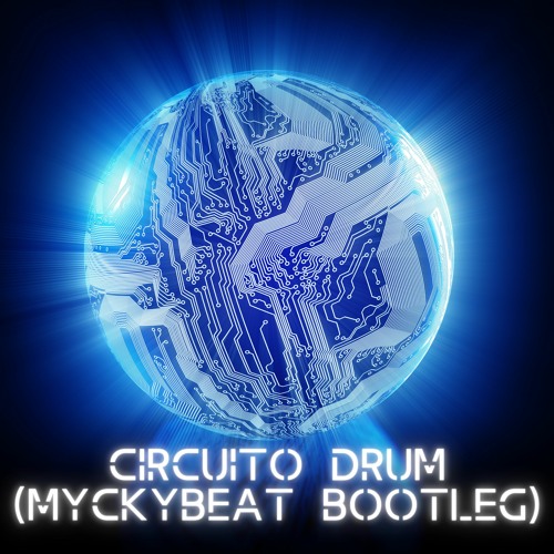 pumpyoursound.com | Circuito Drum (Myckybeat Bootleg)