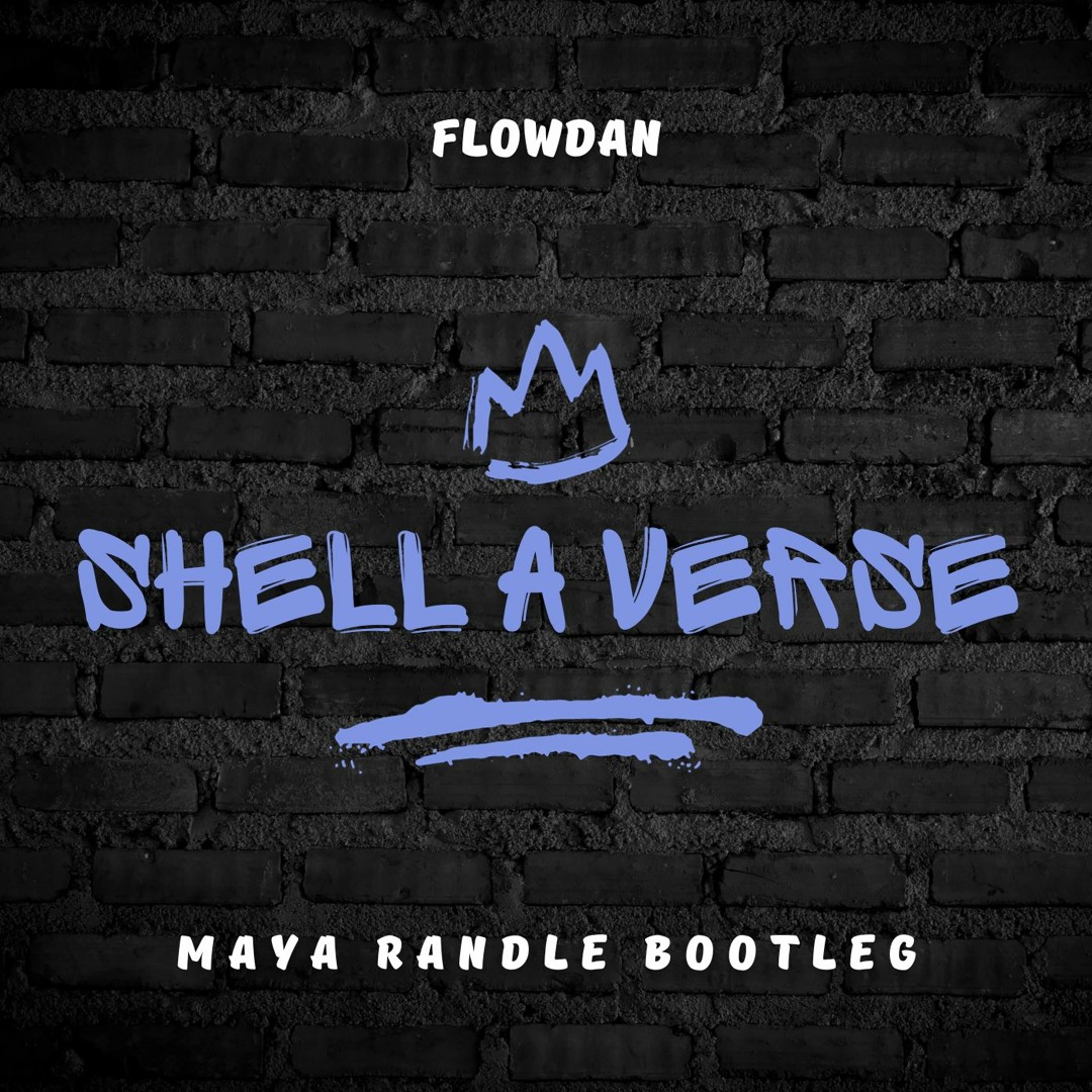 Stream Shell A Verse - Flowdan (Maya Randle Bootleg) by mayarandle ...