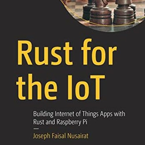 Stream Az8 Rust For The Iot Building Internet Of Things Apps With Rust And Raspberry Pi By