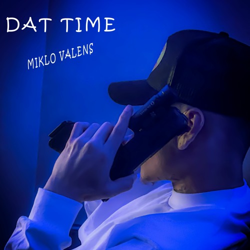 Stream Dat Time by "Official" Miklo Valens 17ST | Listen online for ...