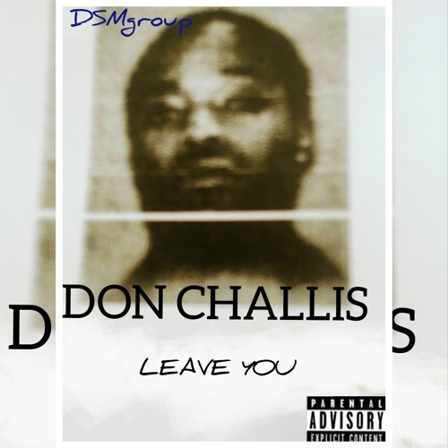 Stream LEAVE YOU-DON CHALLIS-DSMgroupinc by Don Challis | Listen online ...