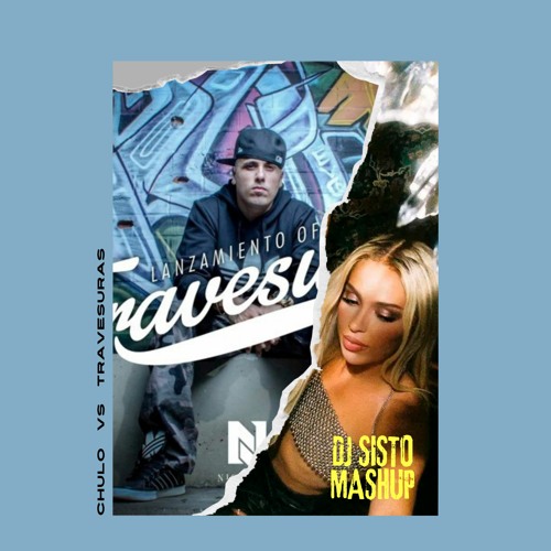 Stream CHULO x TRAVESURAS - DJ SISTO MASHUP [YOUNG MIKO, BAD GYAL ...
