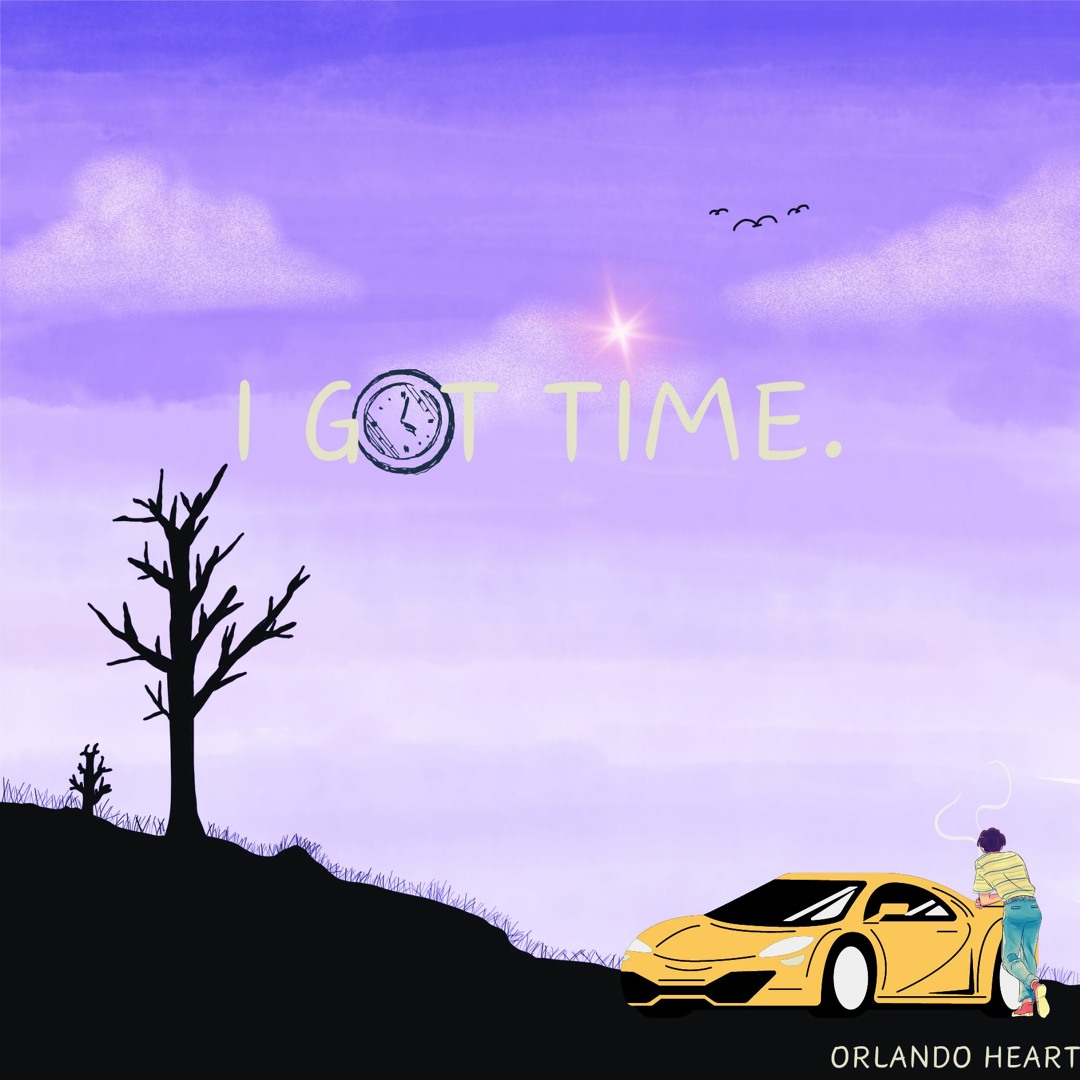 Stream I Got Time by Orlando Heart | Listen online for free on SoundCloud