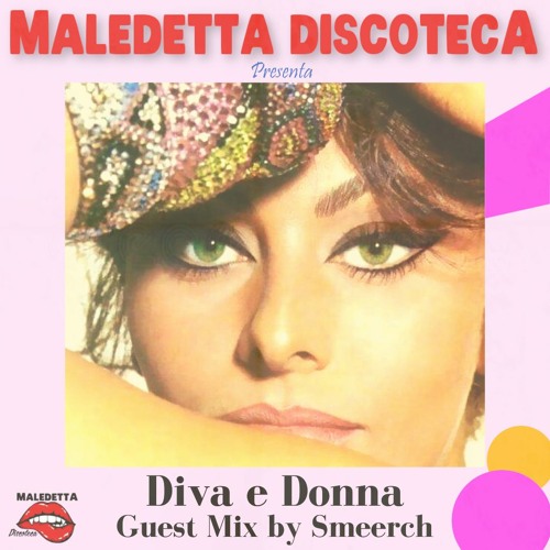 Stream " DIVA E DONNA " GUEST MIX by SMEERCH by Maledetta Discoteca ...