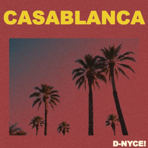 Stream CASABLANCA by D-NYCE | Listen online for free on SoundCloud