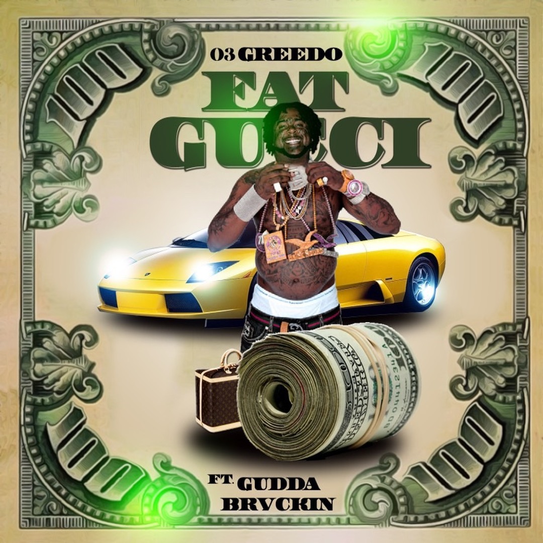 Stream FAT GUCCI FEAT GUDDA BRVCKIN by 03 Greedo | Listen online for ...