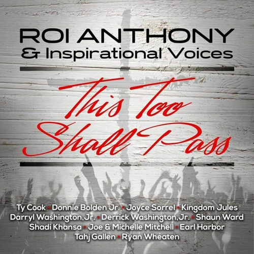 Stream Roi Anthony And The Inspirational Voices-This Too Shall Pass by ...