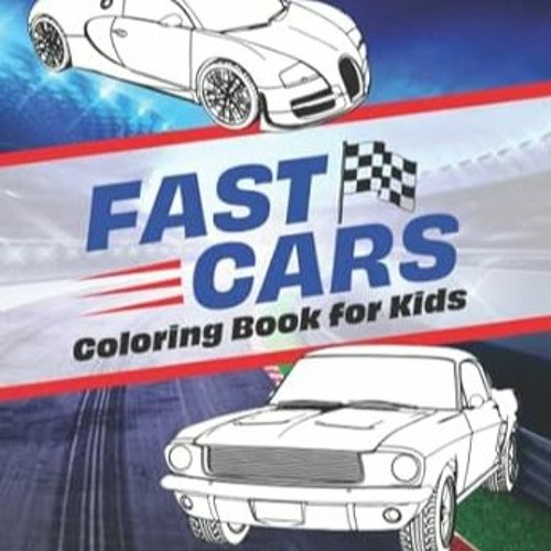 Stream read (PDF) Fast Cars Coloring Book for Kids Fun-Filled Sports ...