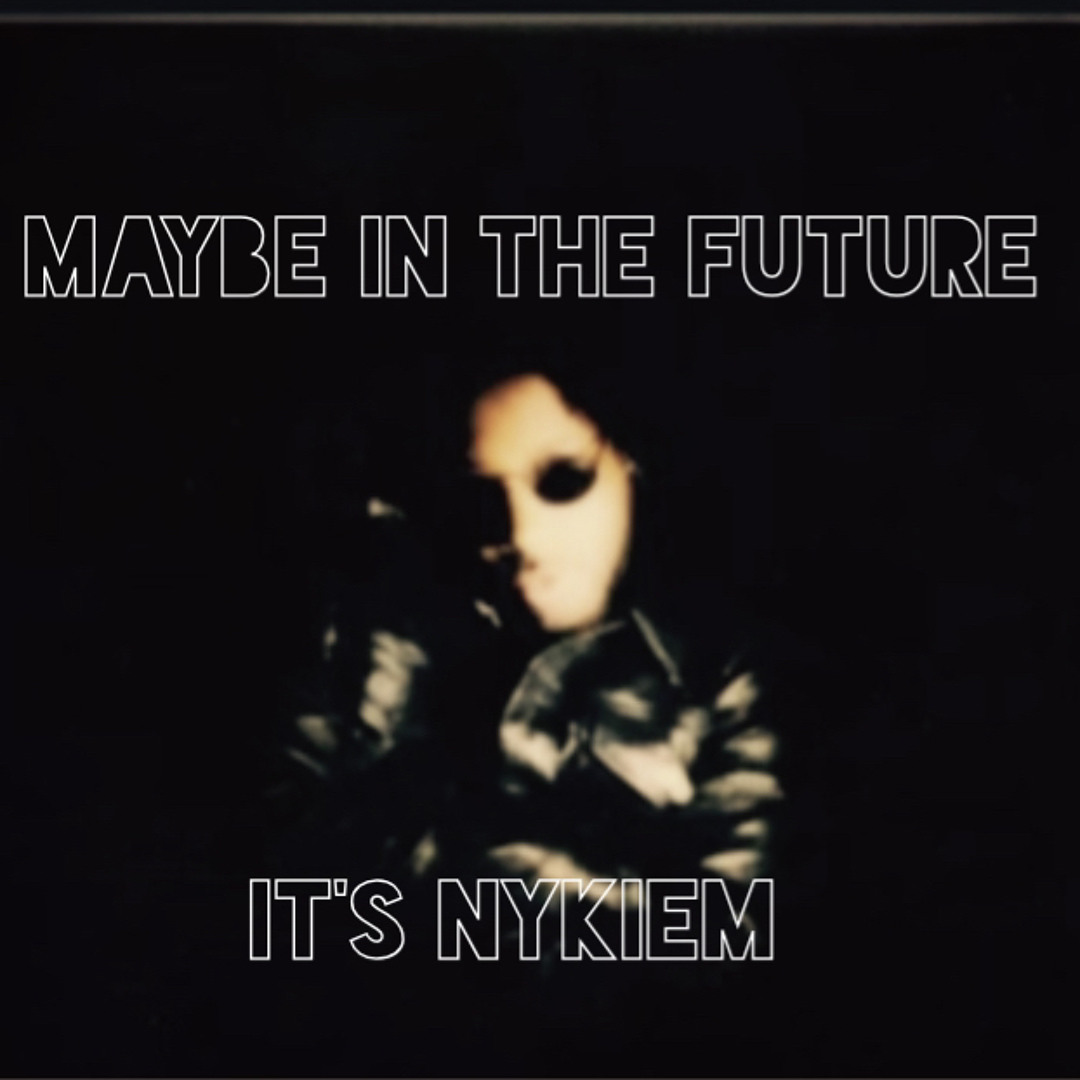 Stream Maybe In The Future by its Nykiem | Listen online for free on ...