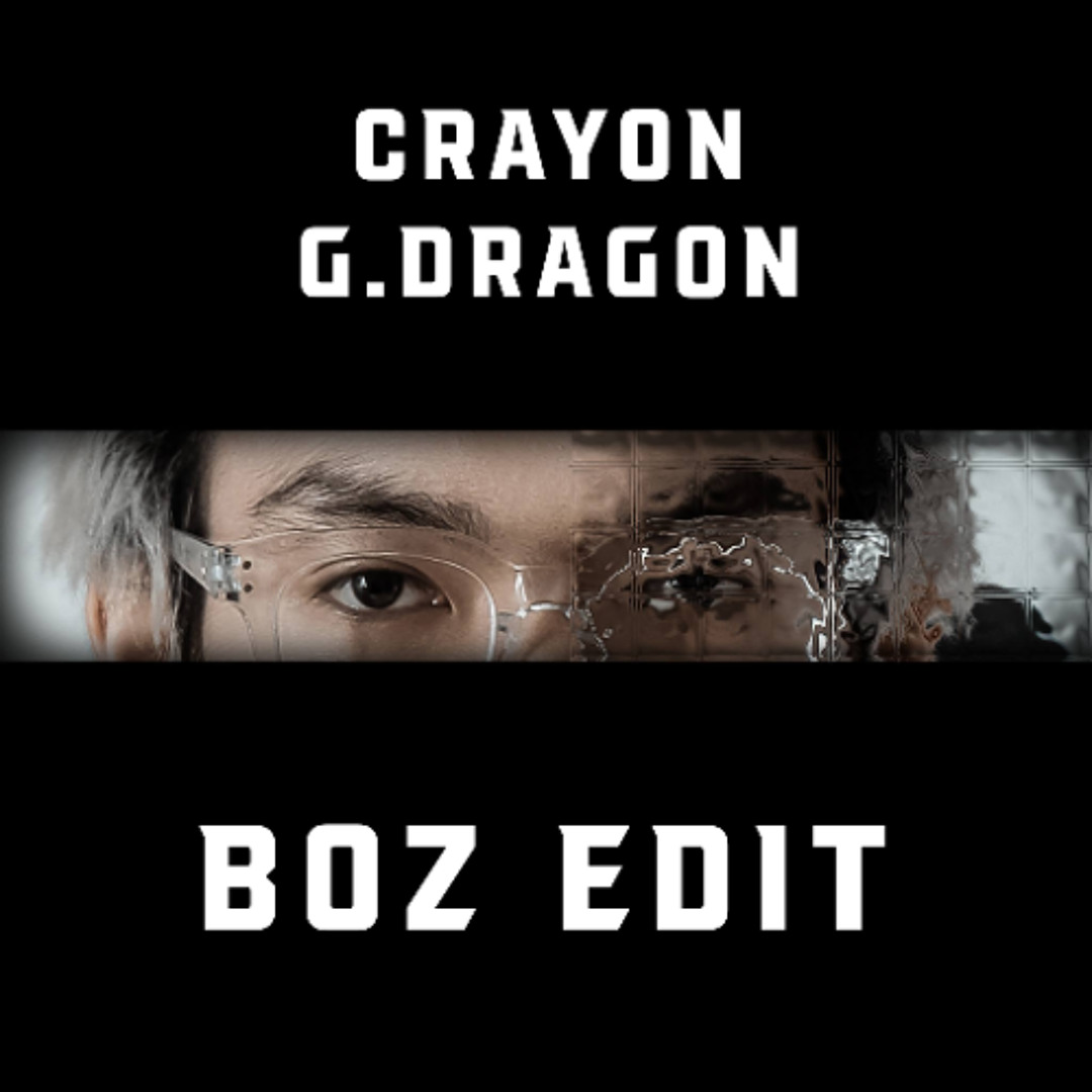 Stream 140 & 150 - Crayon - GDRAGON (BOZ EDIT) by Harry Allen | Listen ...