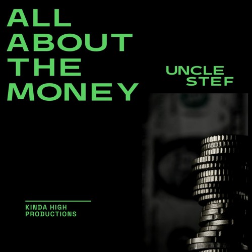Stream All About The Money by Uncle Stef Made The Beat | Listen online for free on SoundCloud