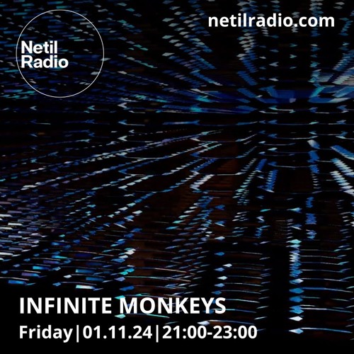 Stream Infinite Monkeys - 1st November 2024 by Netil Radio | Listen ...