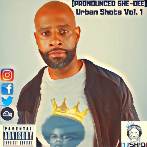 Stream [PRONOUNCED SHE-DEE]-Urban Shots Vol. 1(Hip-Hop/Rap • R&B) by DJ ...
