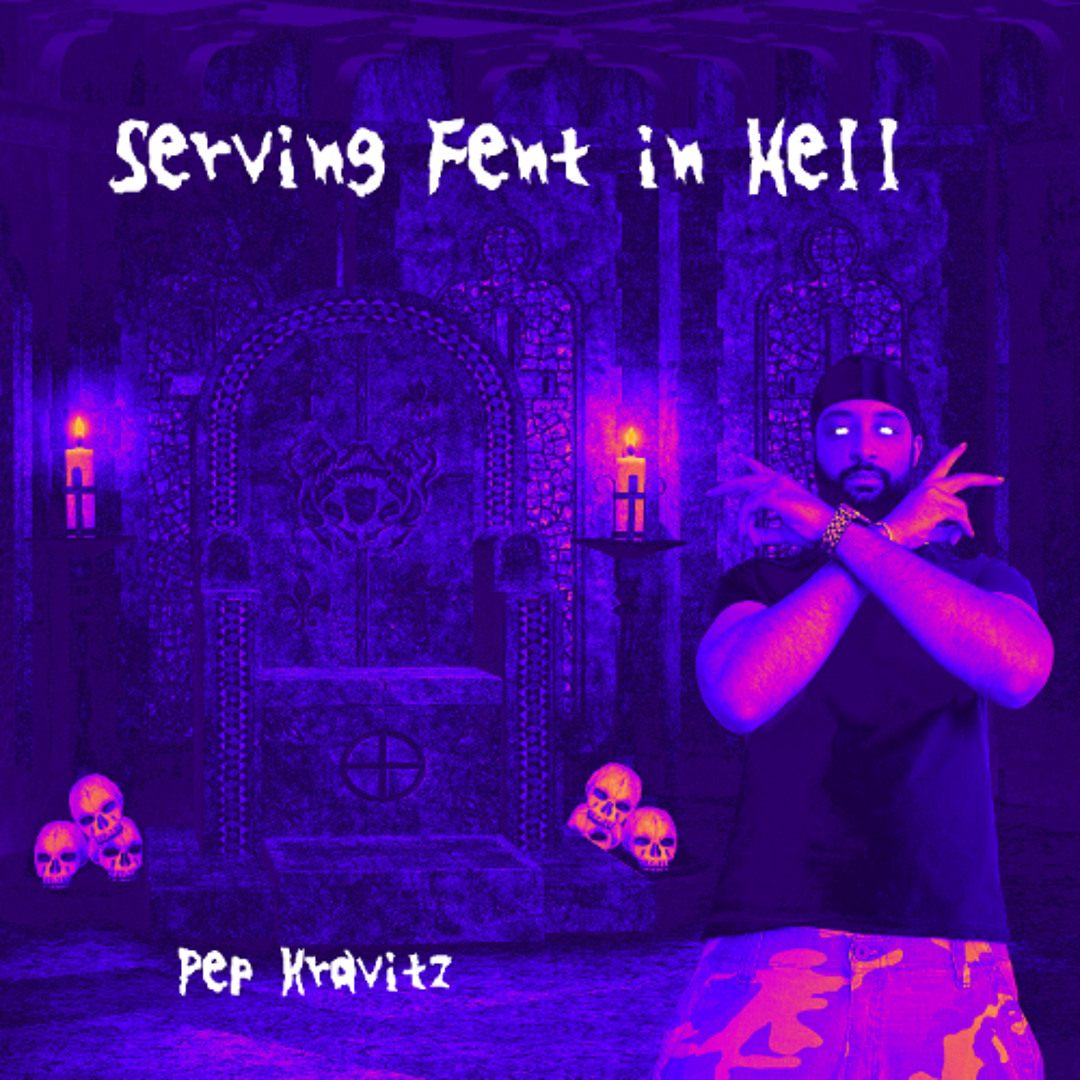 Stream Pep Kravitz | Listen to Servin Fent In Hell playlist online for ...