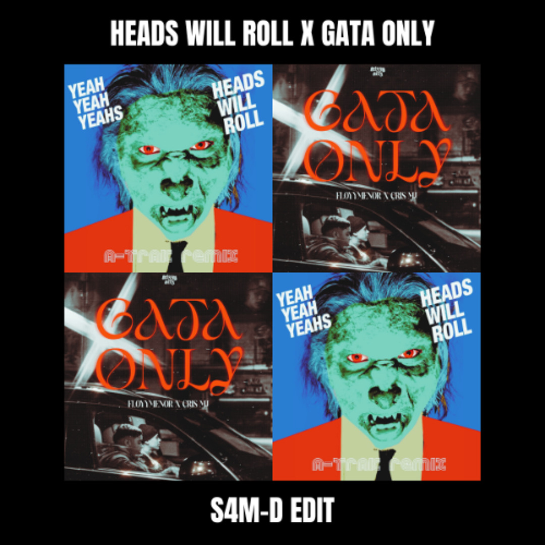 Stream Heads Will Roll vs. Gata Only (S4M-D Festival Edit) by S4M-D ...