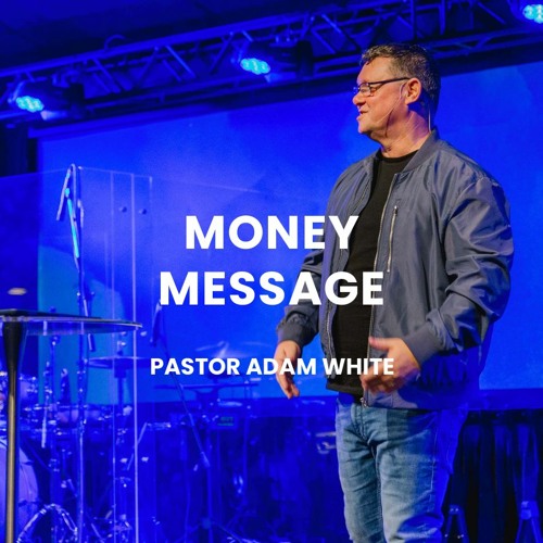 Stream Money Message | Pastor Adam White by Connect Church | Listen ...