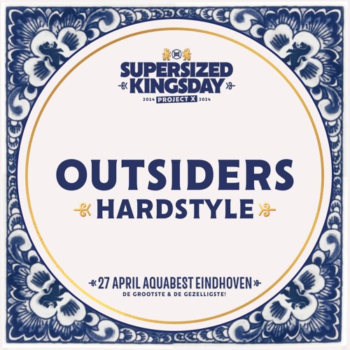 Stream Supersized Kingsday Festival 2024 | Hardstyle | Outsiders by ...