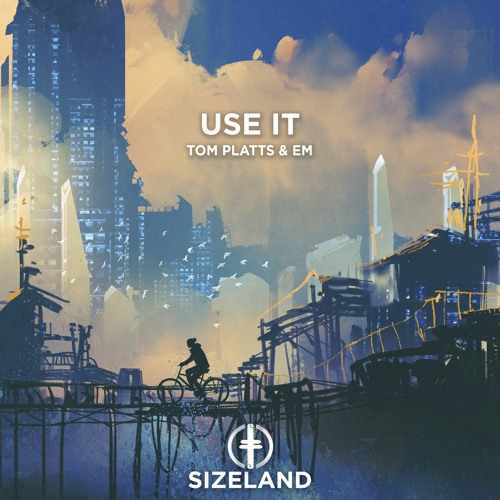 Stream Tom Platts & EM - Use It by Sizeland Records | Listen online for ...