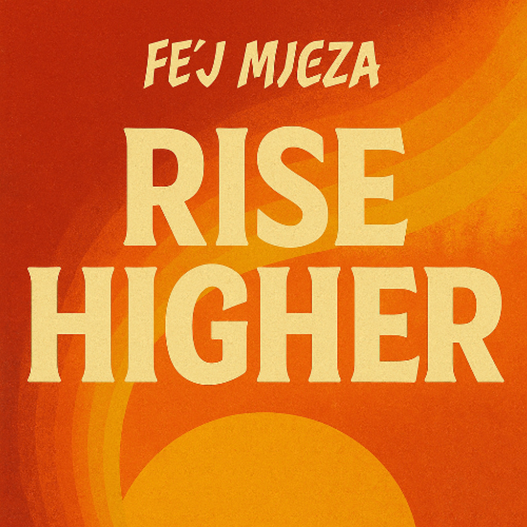 Stream Rise Higher by Fe'j Mjeza | Listen online for free on SoundCloud