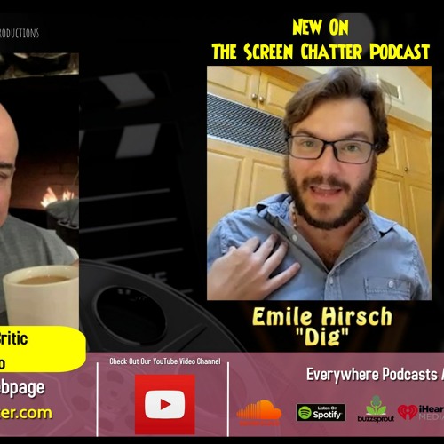 Stream Emile Hirsch - Dig by The Screen Chatter Audio Podcast | Listen ...