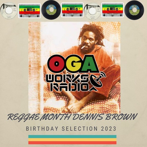 Stream OGAWORKS RADIO DENNIS BROWN SELECTION 2023 by OGA JAH WORKS | Listen online for free on ...