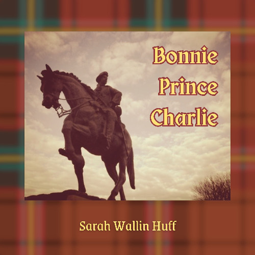Stream Bonnie Prince Charlie (Remastered) by Sarah Wallin Huff | Listen ...