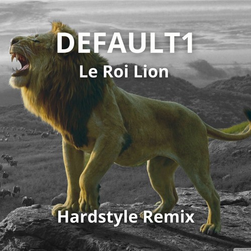 Stream DEFAULT.1 - Le Roi Lion (Hardstyle Remix) by DEFAULT.1 | Listen ...