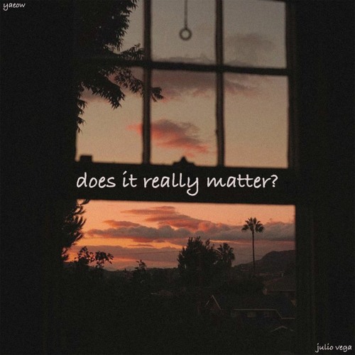 Stream Yaeow - Does It Really Matter? (Julio Vega Remix) by Julio Vega ...