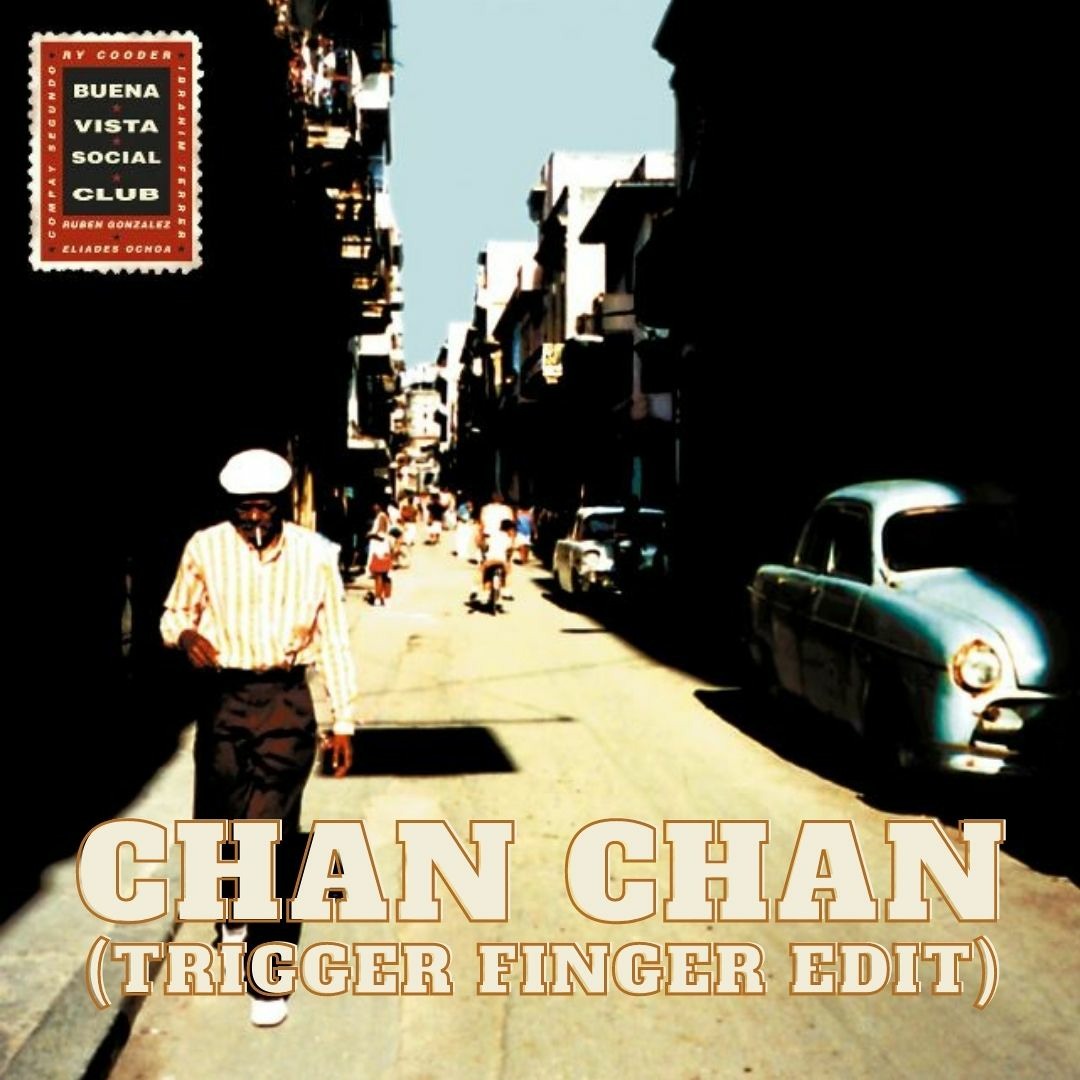 Stream Buena Vista Social Club - Chan Chan (Trigger Finger Edit) by Trigger Finger | Listen ...