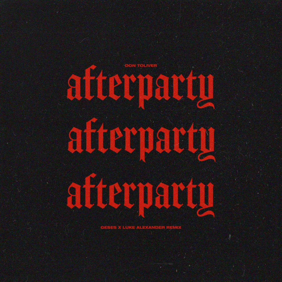 Stream Don Toliver - AFTERPARTY (GESES x Luke Alexander Remix ...