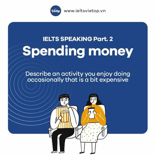Stream Topic Spending Money – IELTS Speaking part 2 by IELTS VIETOP ...