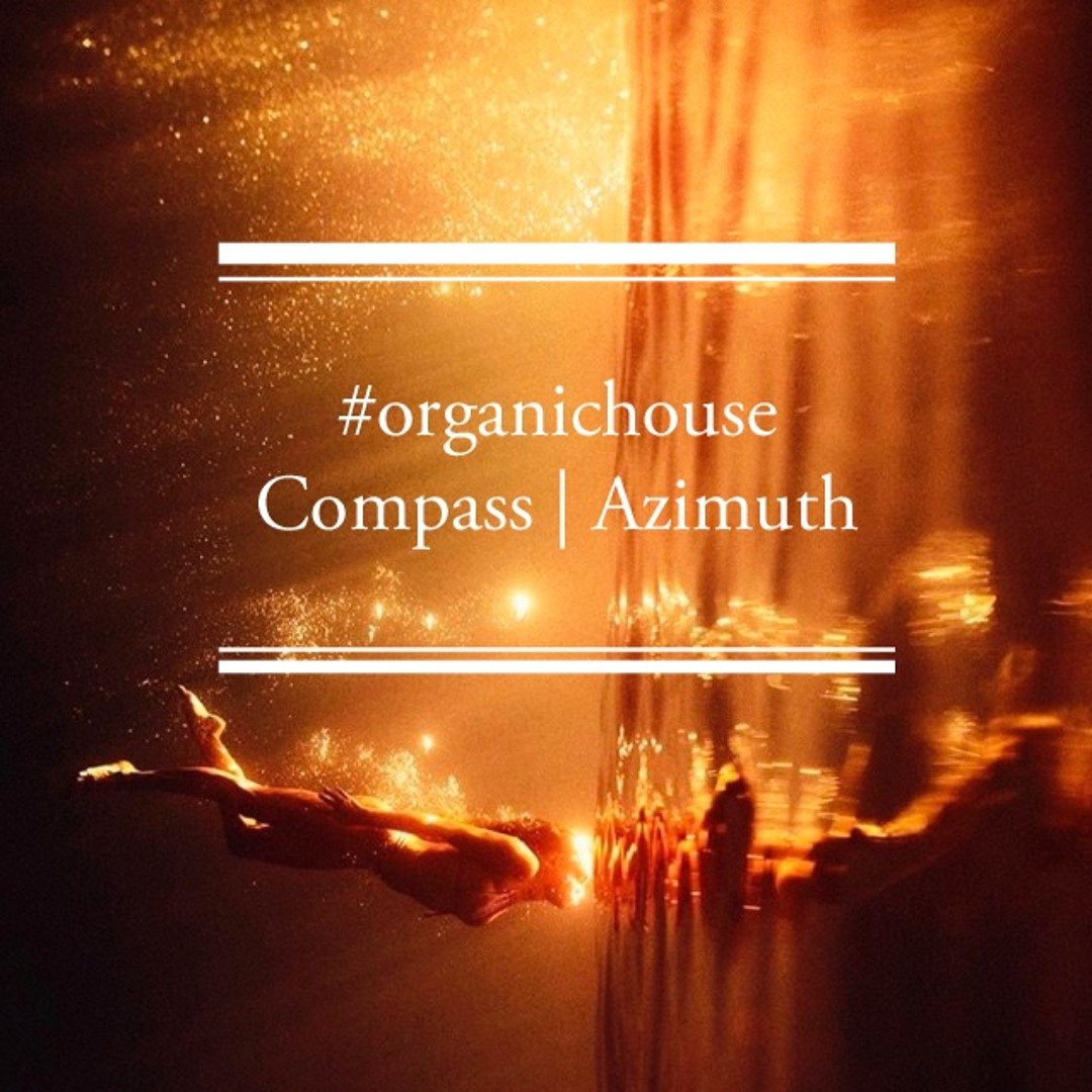 Stream #organichouse Compass | Azimuth summer 2021 by DJ YARA | Listen ...