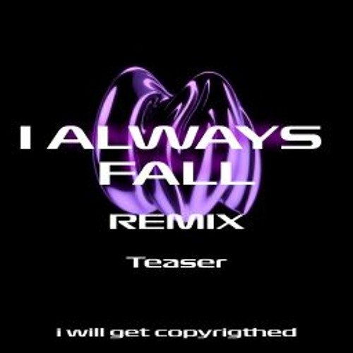 Stream Eli Wilson - I Always Fall (Ft. Promoting Sounds) Remix (TEASER ...