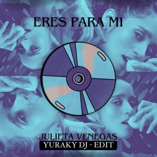 Stream Eres Para Mi - Julieta Venegas (Yuraky Dj, EDIT). 2024 by Yuraky ...