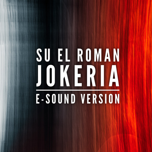 Stream Su El Roman - Jokeria ( E-Sound Version )DOWNLOAD FULL VERSION ...