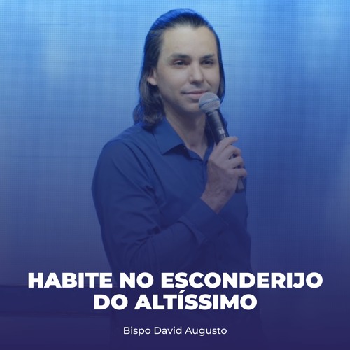 Stream Habite No Esconderijo Do Altíssimo - Palavra Bispo David Augusto ...