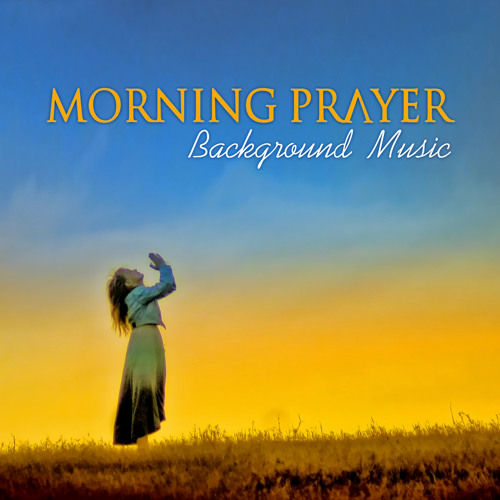 Stream Morning Prayer (Background Music) by Bible Study Music | Listen ...