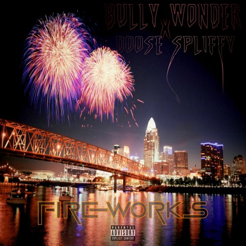 Stream BULLY WONDER X DOOSE SPLIFFY FIREWORKS by Doose spliffy | Listen ...