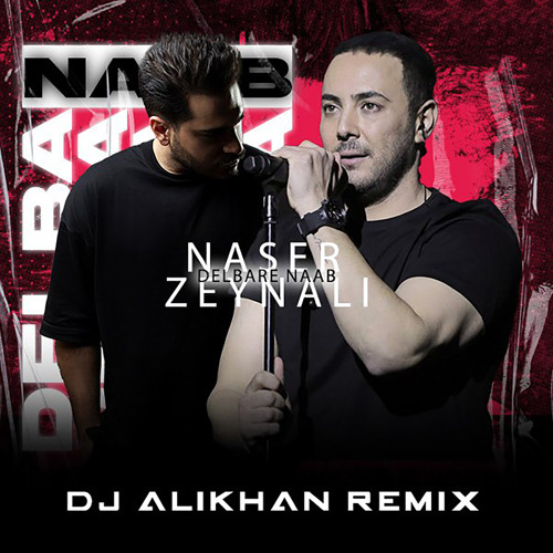 Stream Delbare Naab (DJ Alikhan Remix) by Naser Zeynali | Listen online for free on SoundCloud