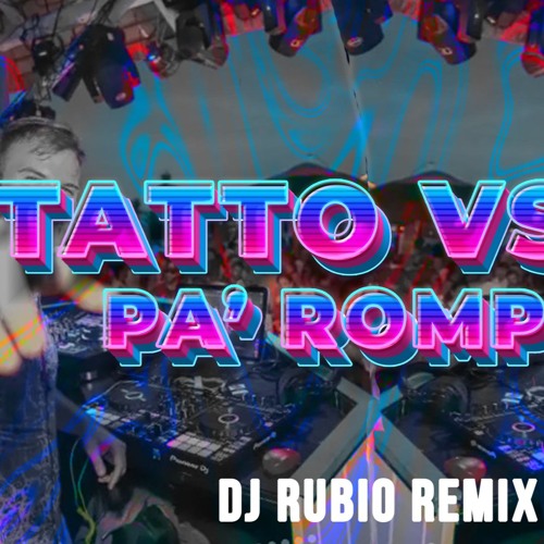 Stream TATTO VS PA ROMPERLA (2024) - DJ RUBIO REMIX by DjRubioRemix ...
