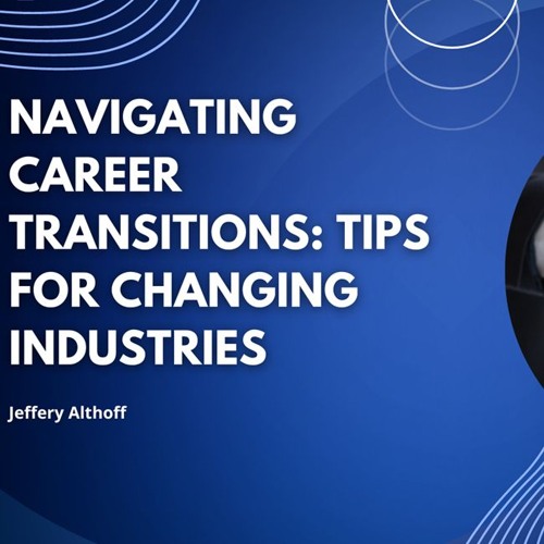 Stream episode Navigating Career Transitions - Tips For Changing ...