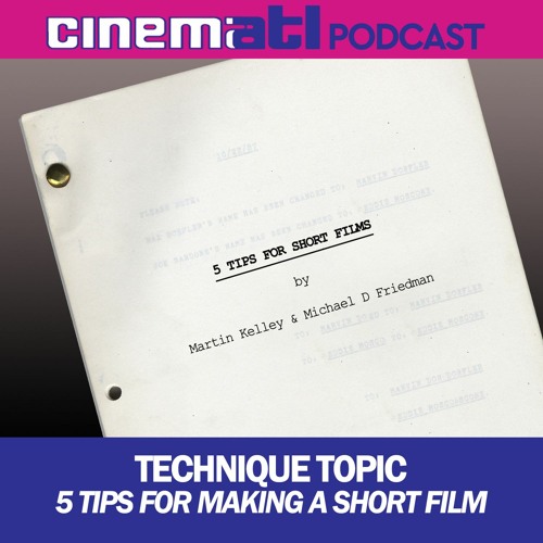 Stream Episode Technique Topic 5 Tips For Making A Short Film By CinemATL Podcast Listen 