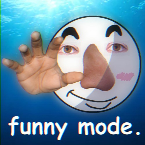 Listen to playlists featuring funny mode. (megalohydrothalassophobia v2 ...