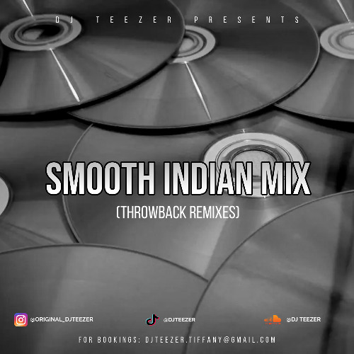Stream Smooth Indian Mix (Throwback Remixes) by DJ TEEZER | Listen ...