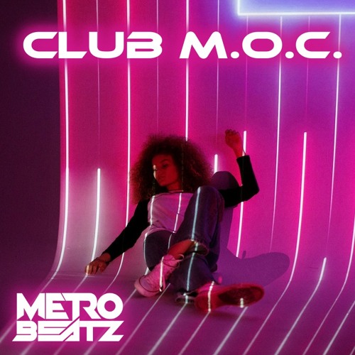 Stream Club M.O.C. (Aired On MOCRadio 2-18-23) by Metro Beatz | Listen ...