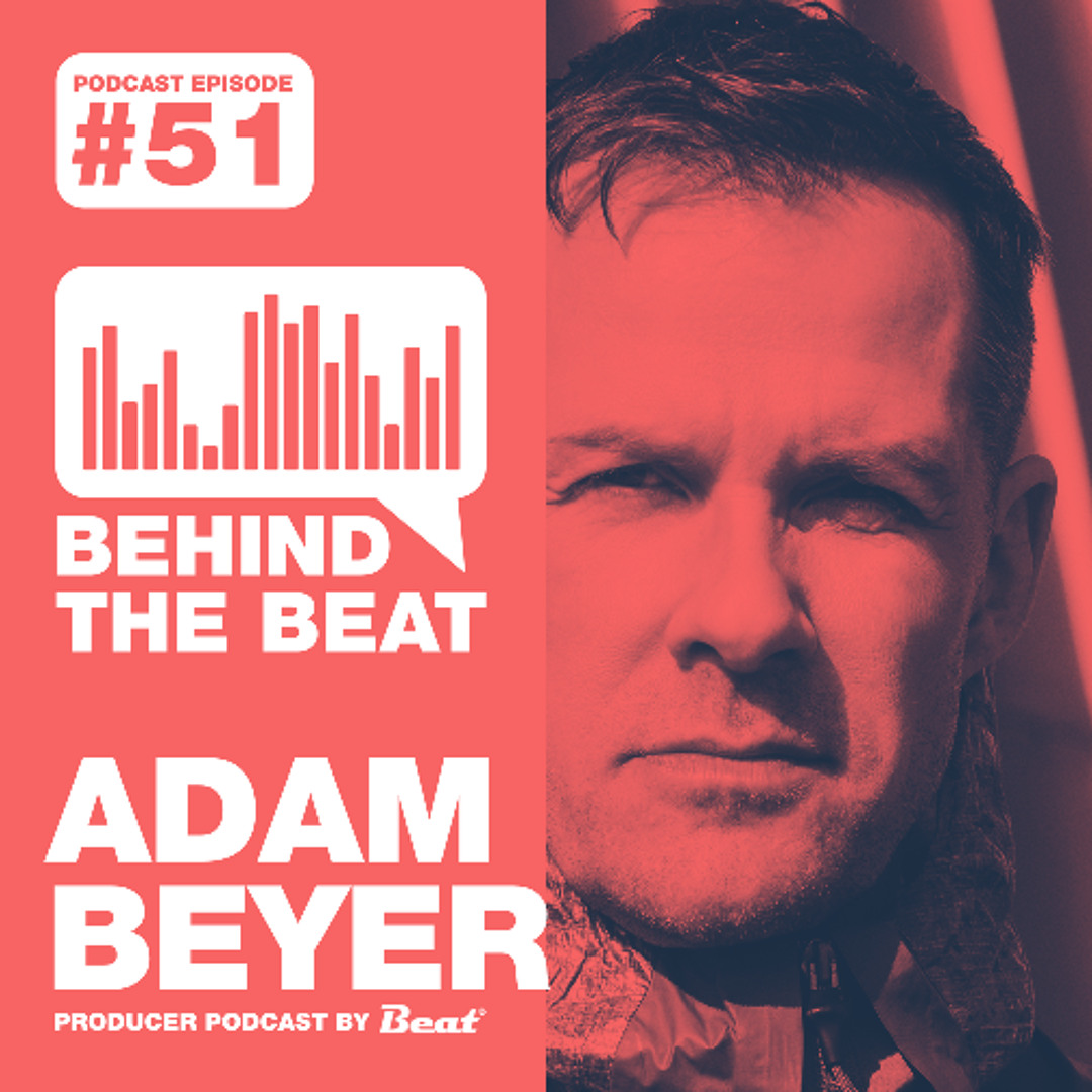 Stream episode BEHIND THE BEAT Episode #51 mit Adam Beyer – Die ...