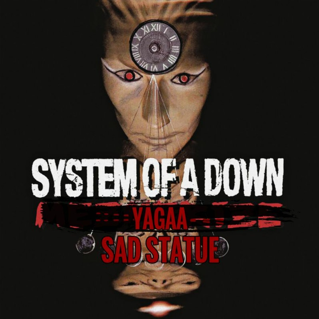 Stream System Of A Down - Sad Statue (yagaa Bootleg) by yagaa.nz | Listen online for free on ...