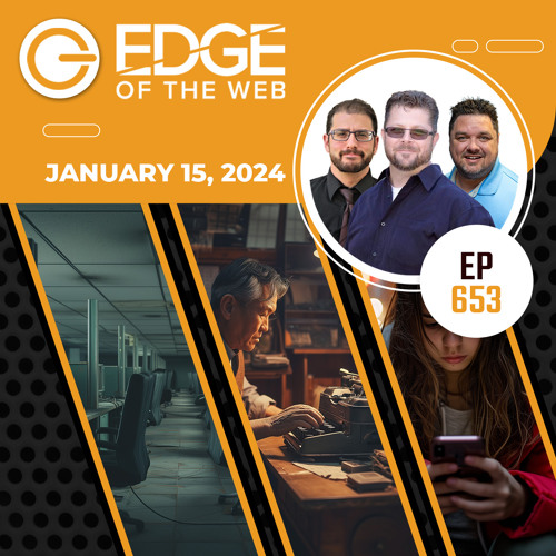 Stream 653 | News from the EDGE | Week of 1.15.2024 by EDGE of the Web ...