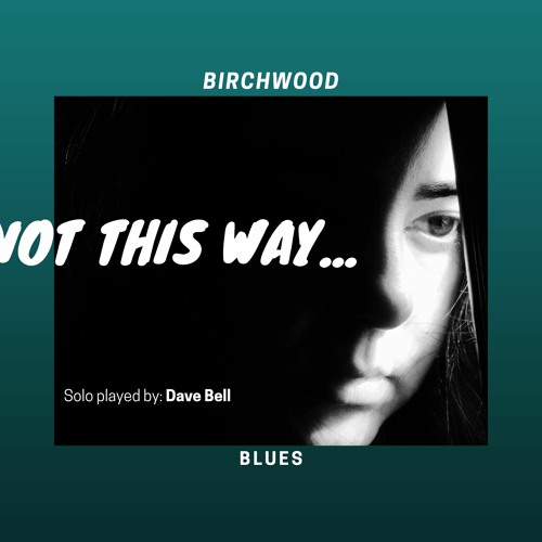 Stream Not This way by Birchwood | Listen online for free on SoundCloud