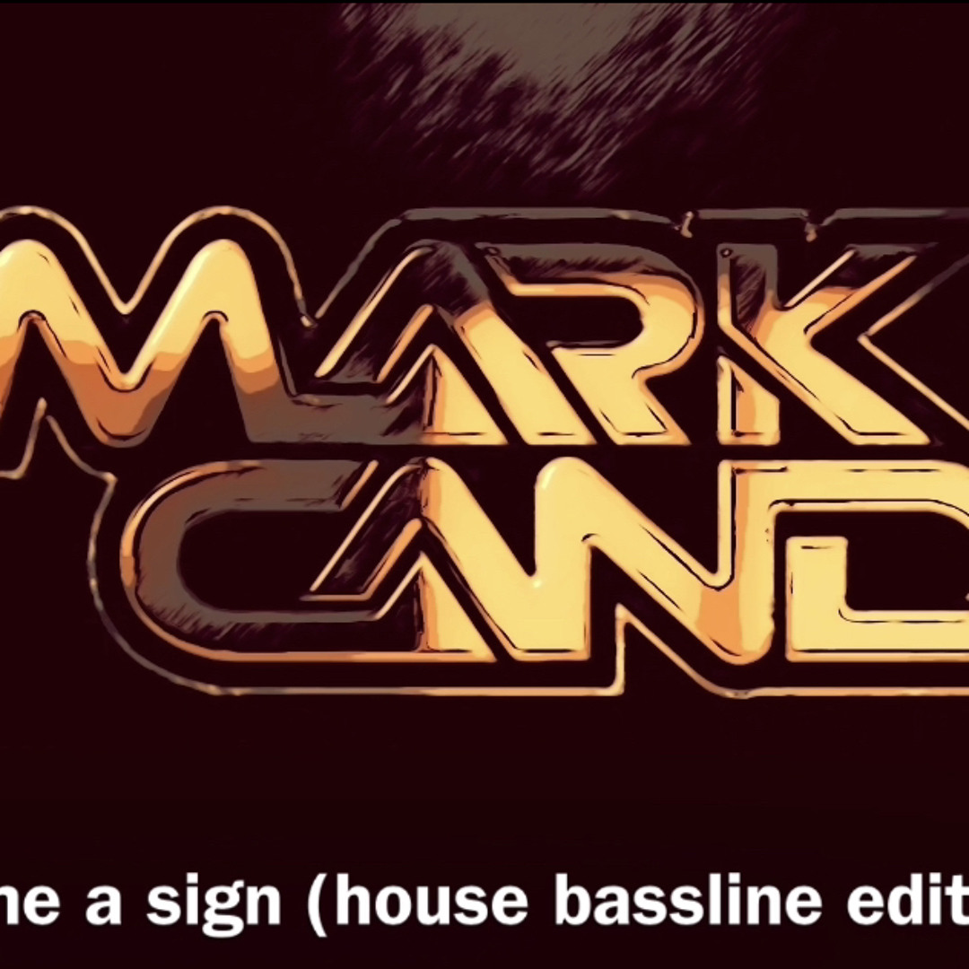 Stream Mark Candy - Show me a sign (house bassline remix) by Mark Candy ...